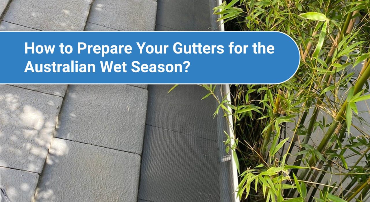 Prepare Gutters for the Australian Wet Season Effectively